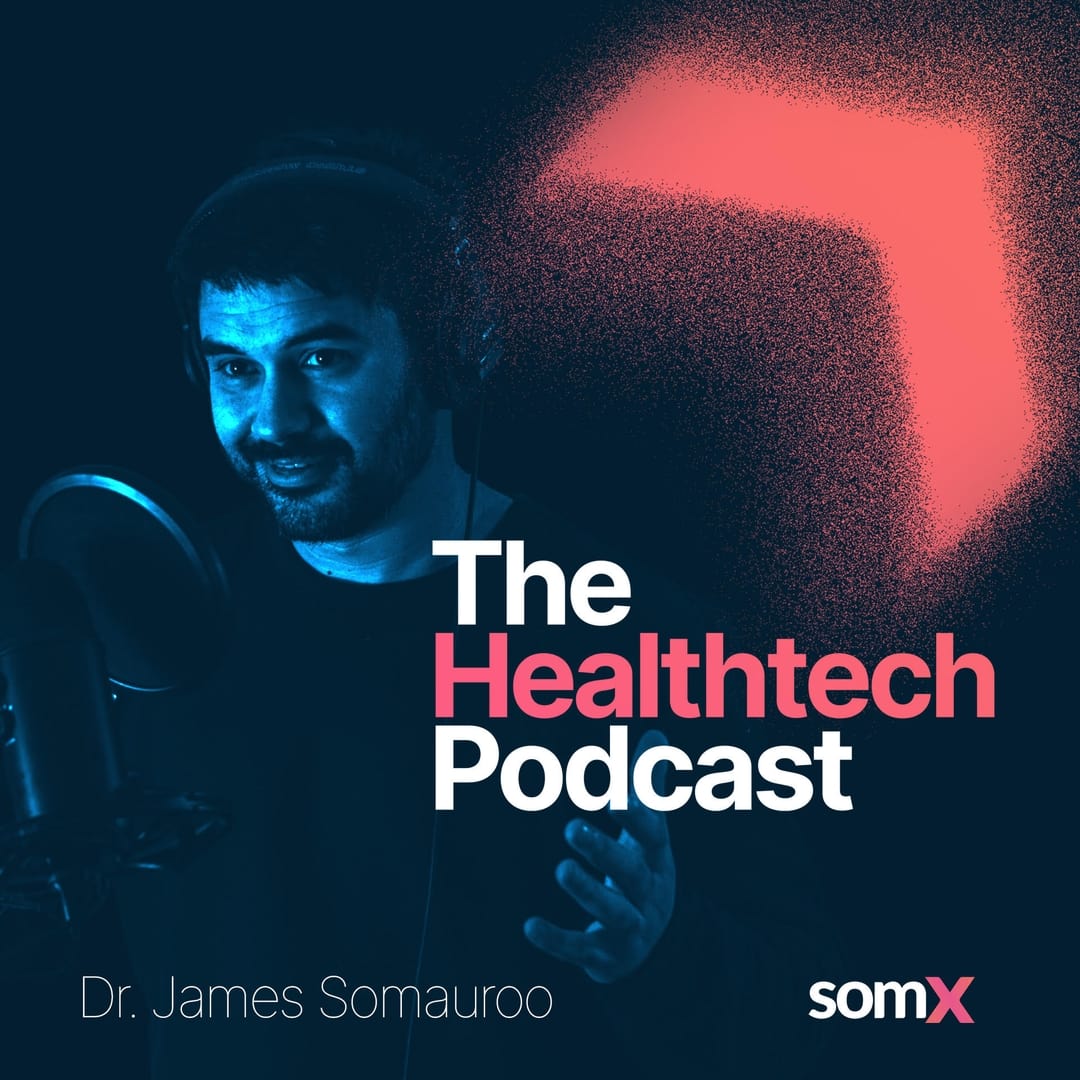 The Healthtech Podcast | Dr James Somauroo